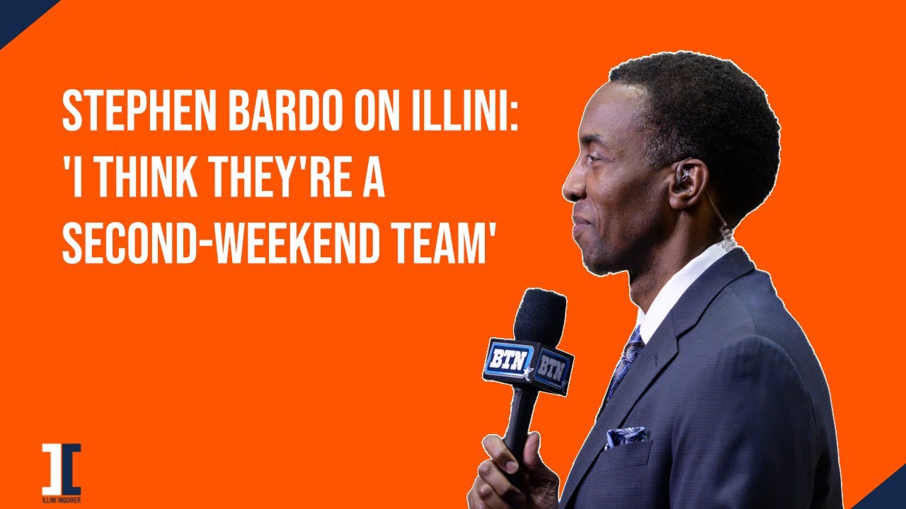 Stephen Bardo on Illini: 'I think they're a second weekend team ...