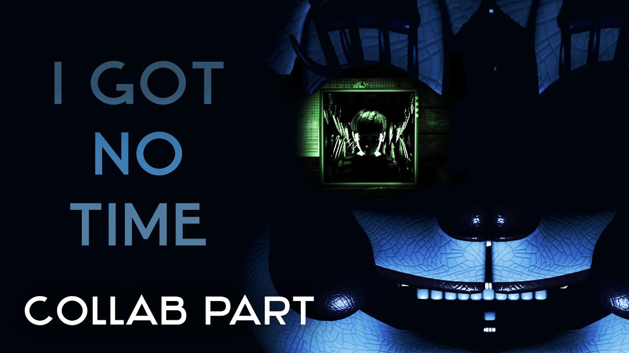 [FNAF SFM] TLT - I Got No Time - FNAF Community Mega Mashup [Collab ...