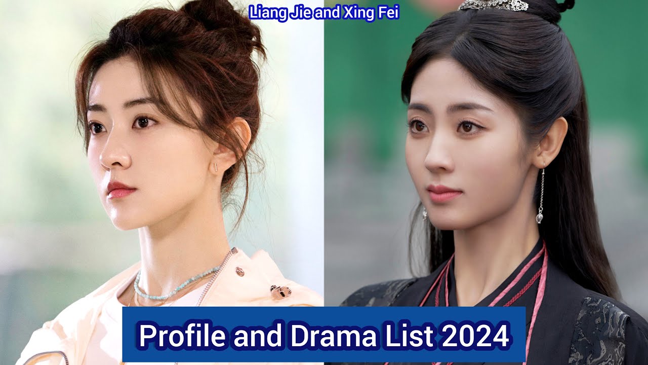 Liang Jie and Xing Fei | Profile and Drama List 2024 | - YouTube