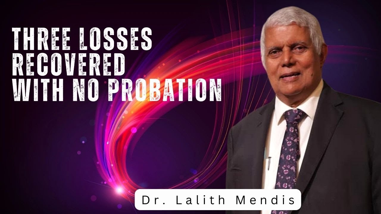 466 Three Losses recovered with no probation | Dr.Lalith Mendis - YouTube