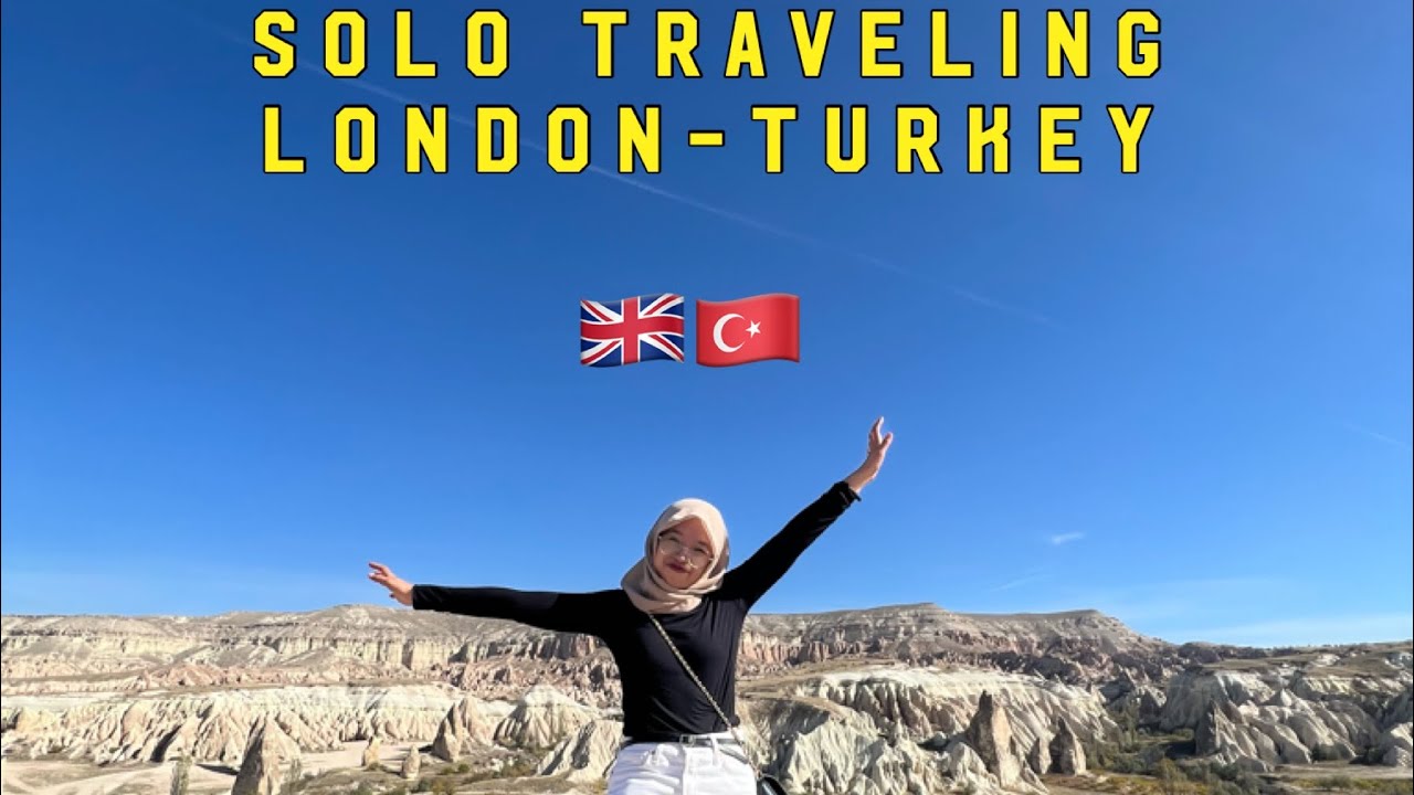 Solo Traveling London-Turkey! ‘Capadocia’ Dream Mas Dream 🇬🇧🇹🇷 (Part-1 ...