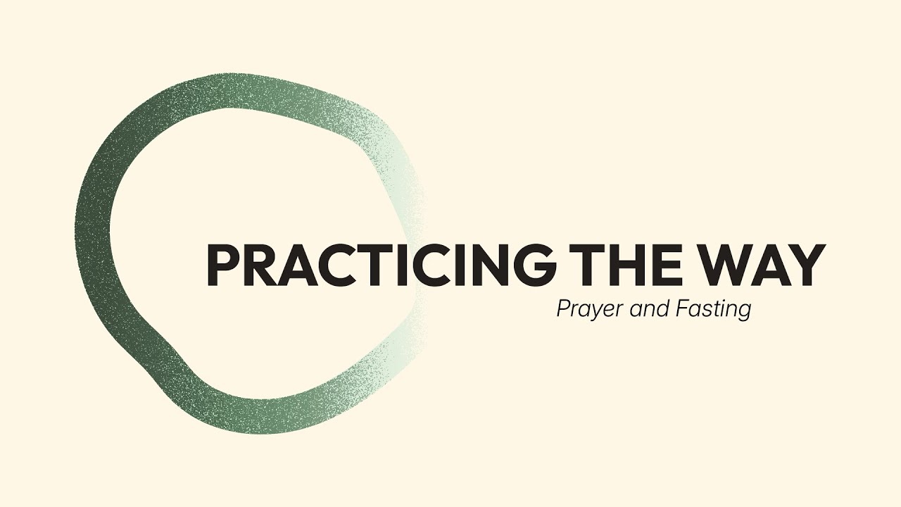 Practicing the Way: Prayer and Fasting - YouTube