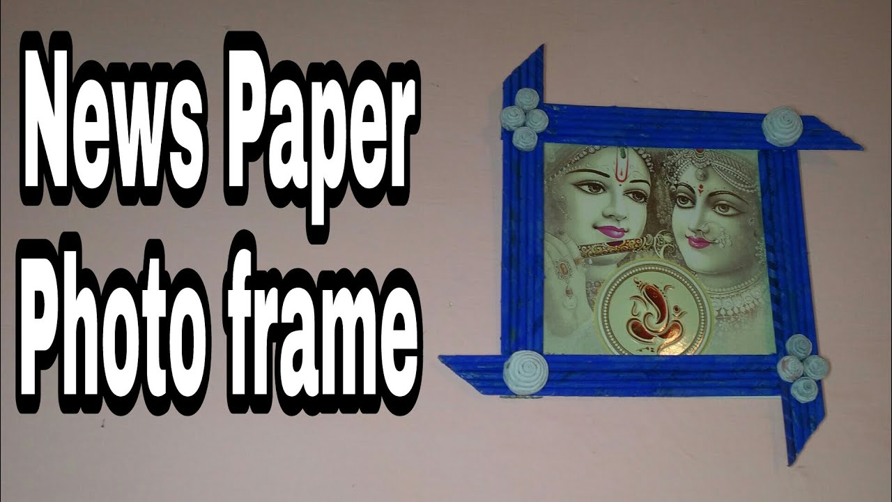 Newspaper photo frame | photo frame | Diy frames | Room decoration ...