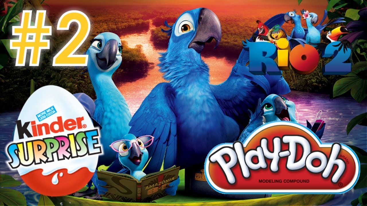 Play-Doh Surprise Egg Rio 2 Kinder Surprise #2 - YouTube