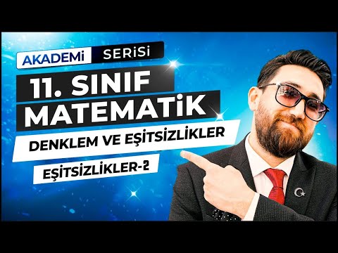 Denklem ve Eşitsizlik Sistemleri 4.Ders | Eşitsizlikler-2 | 11.Sınıf Konu Anlatımı | Akademi Serisi