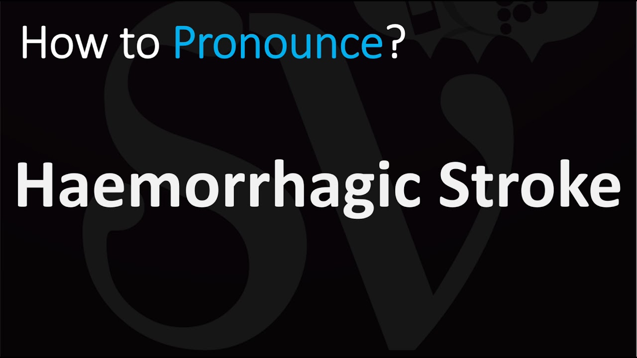 How to Pronounce Haemorrhagic Stroke? (CORRECTLY) - YouTube