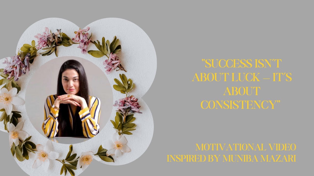 "Success Isn’t About Luck — It’s About Consistency"| Muniba Mazari ...