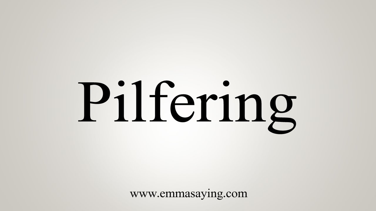 How To Say Pilfering - YouTube