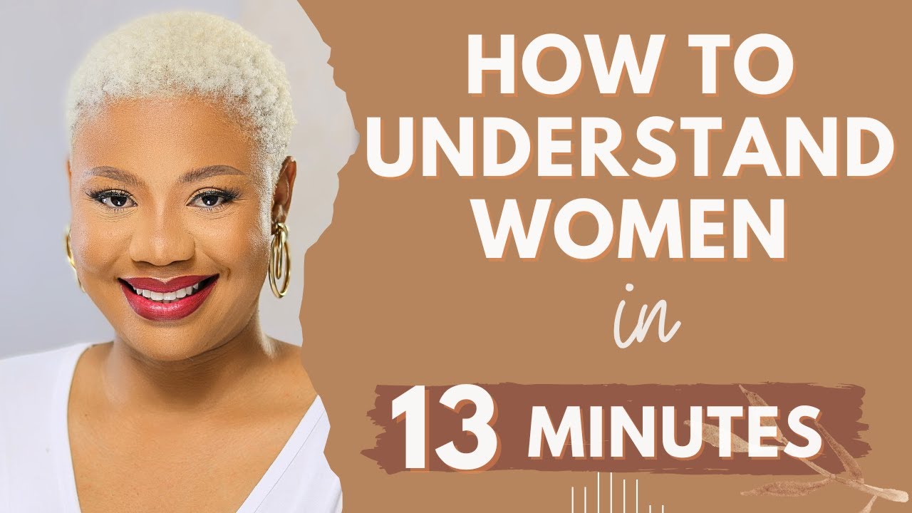 Women 101: How to understand women in 13 minutes - YouTube