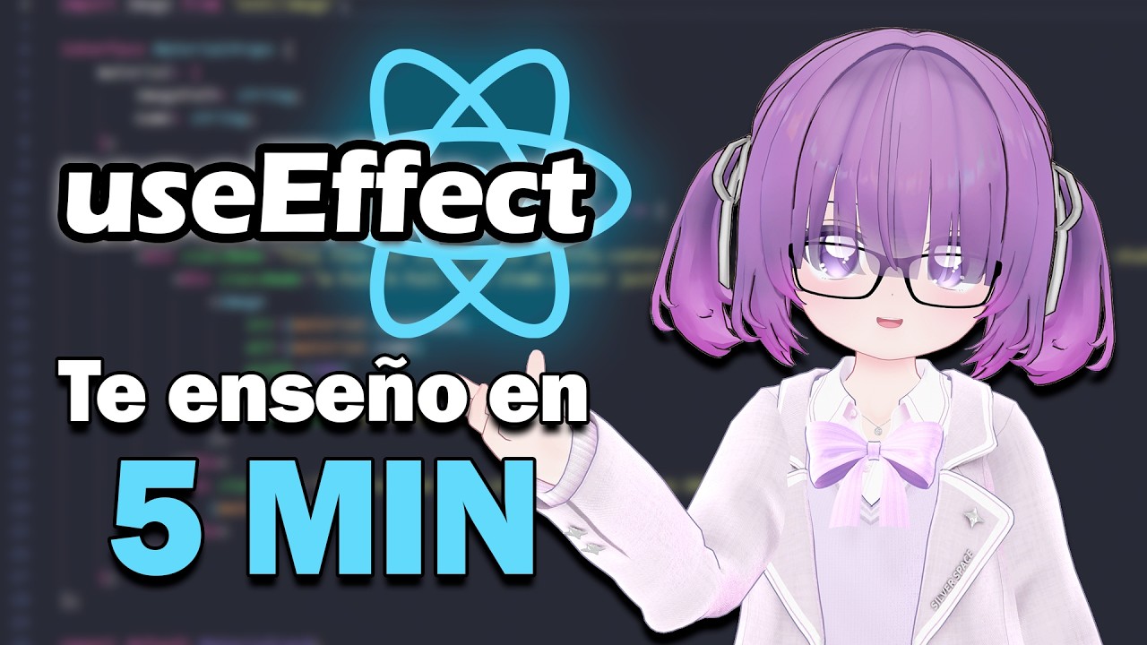 Aprende useEffect en 5 MINUTOS | REACT HOOKS #2 | VTUBER (ESP) - YouTube