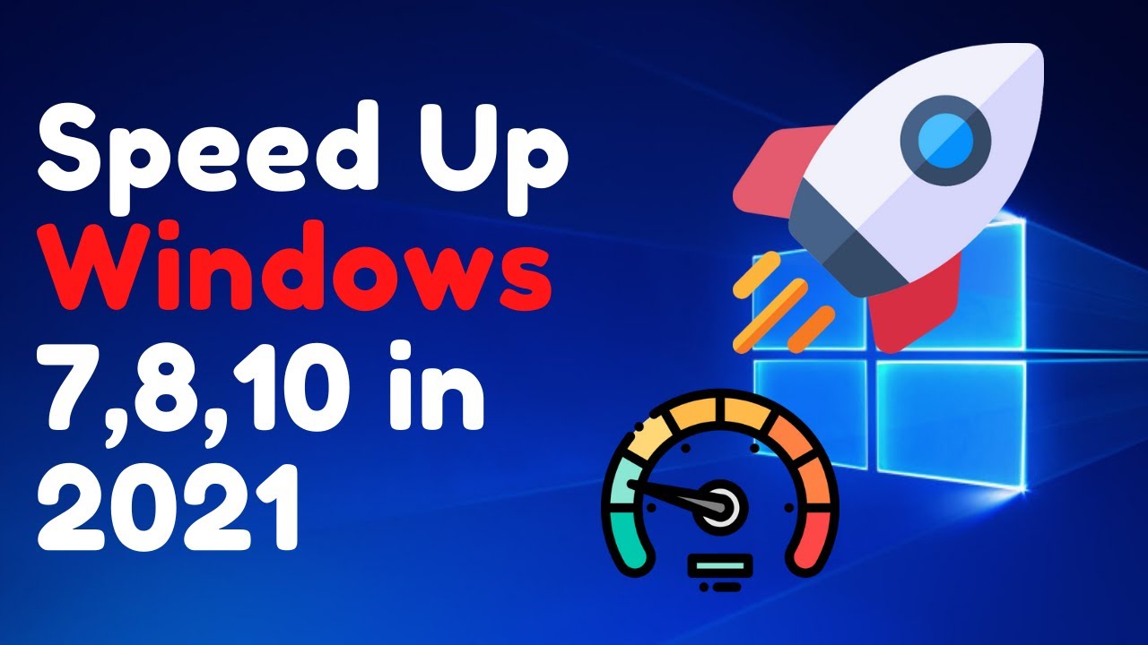 Speed Up Windows 7,8,10 in 2021 - YouTube