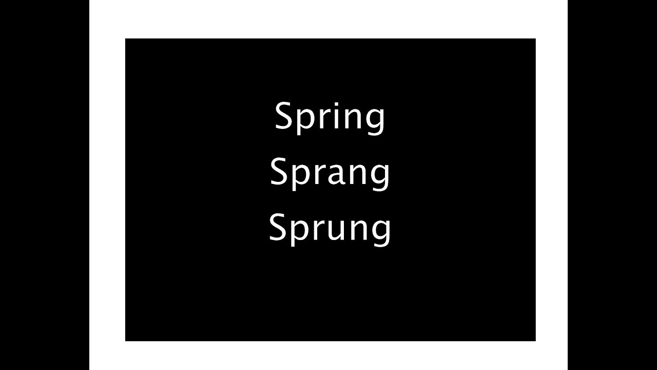 Spring Sprang Sprung Irregular/ Strong verb - YouTube