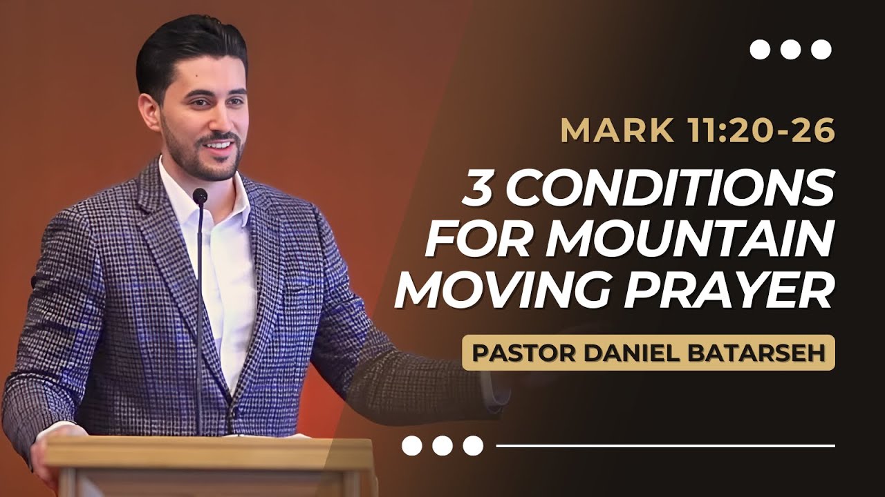 3 Conditions for Mountain-Moving Prayer | Mark 11:20-26 | Pastor Daniel ...