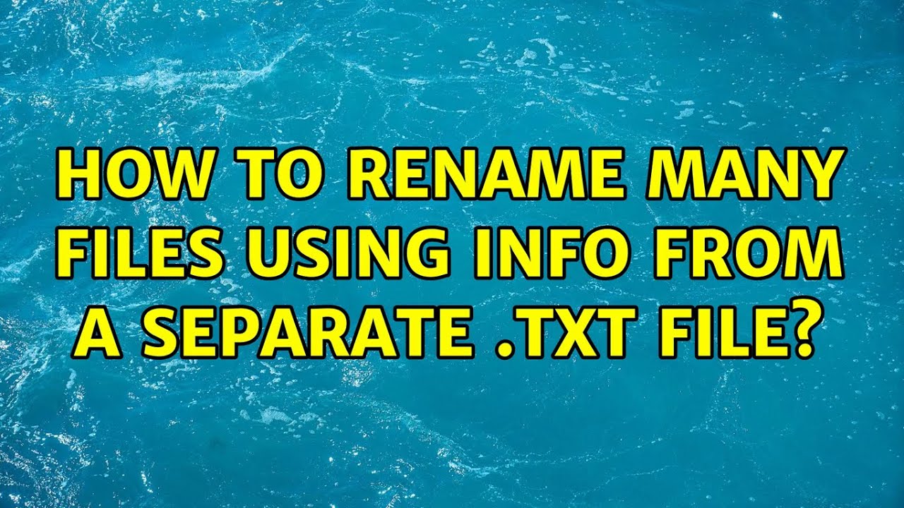 Ubuntu: How to rename many files using info from a separate .txt file ...