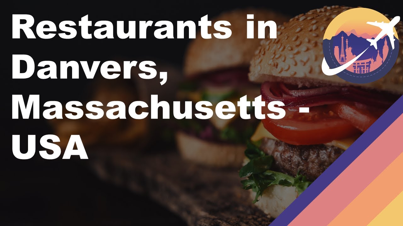 Restaurants in Danvers, Massachusetts - USA - YouTube