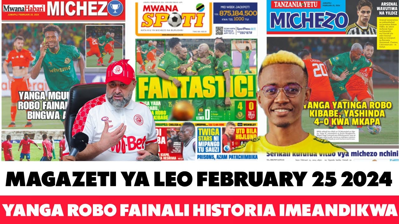 MAGAZETI YA LEO 24/2/2024; BENCHIKA SIMBA INATINGA ROBO FAINAL / YANGA ...