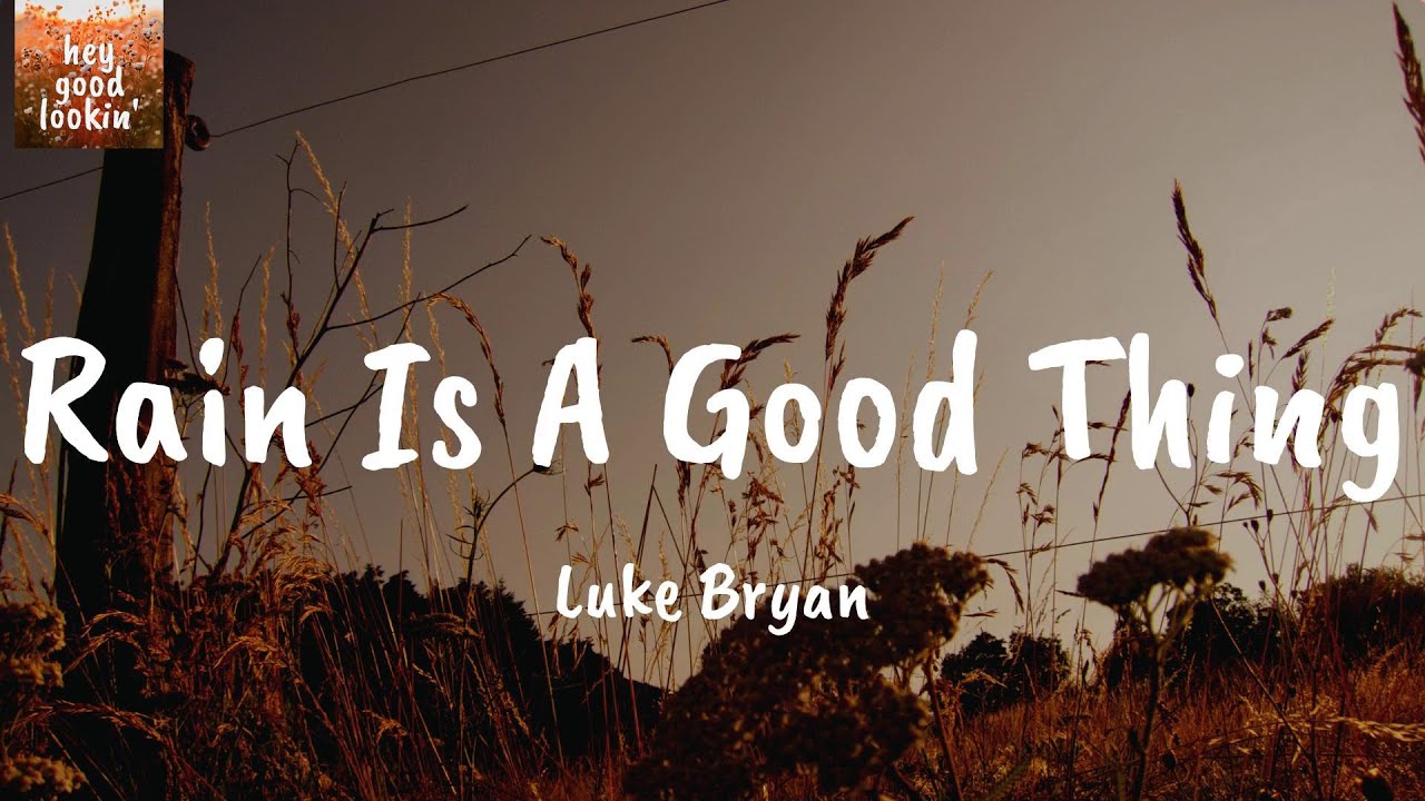 Rain Is A Good Thing - Luke Bryan (Lyrics) - YouTube