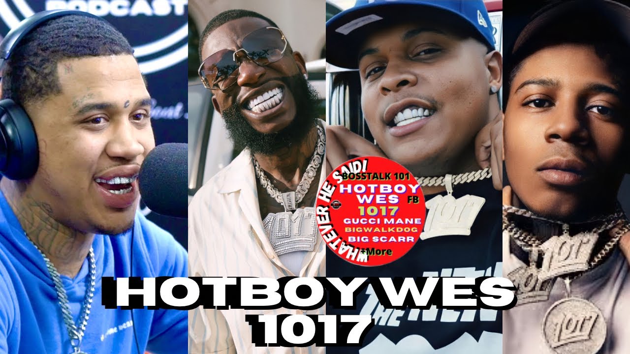 Hotboy Wes “1017” on Gucci Mane Big Scarr and BigWalkDog |The “1017 ...