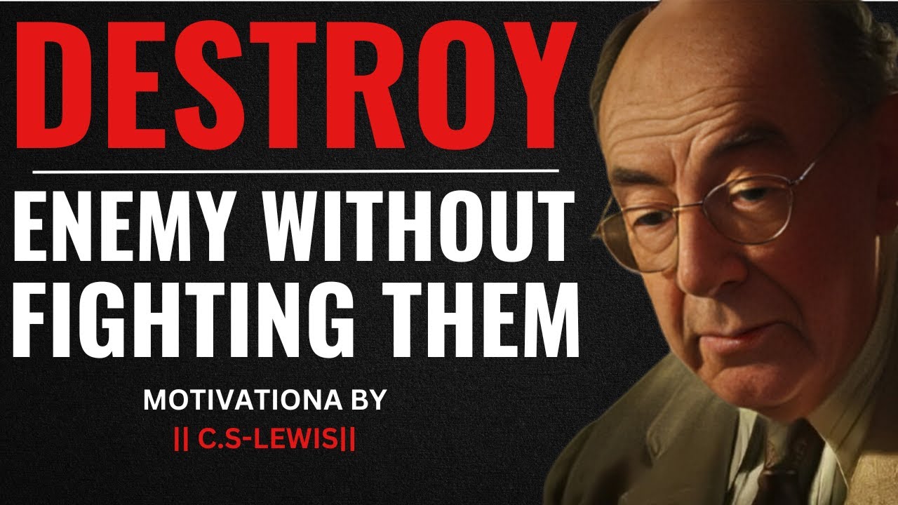 C.S LEWIS-DESTROY THE ENEMY WITHOUT FIGHTING THEM | BEST MOTIVATIONAL ...