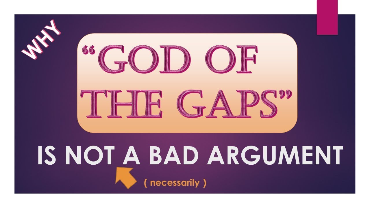 God of the Gaps- When it is a Sound Argument - YouTube