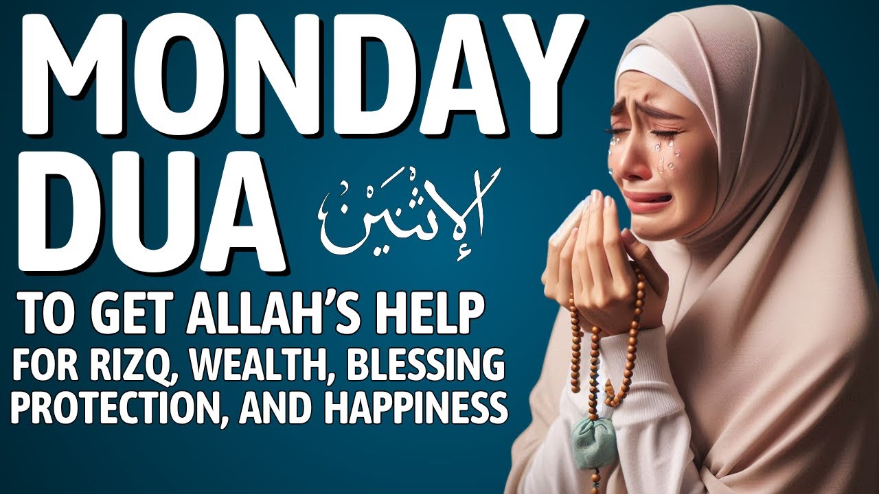 MONDAY DUA - Dua for Rizq and Happiness - Open the Doors of Endless ...