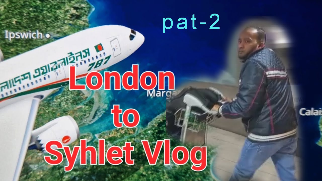 London to Syhlet vlog pat-2 British bd vlogger vlog 2023 - YouTube
