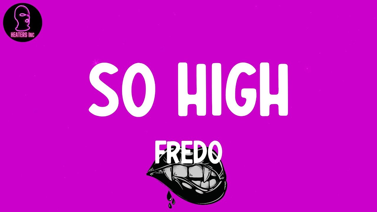 Fredo - So High (feat. Fredo) (lyrics) - YouTube