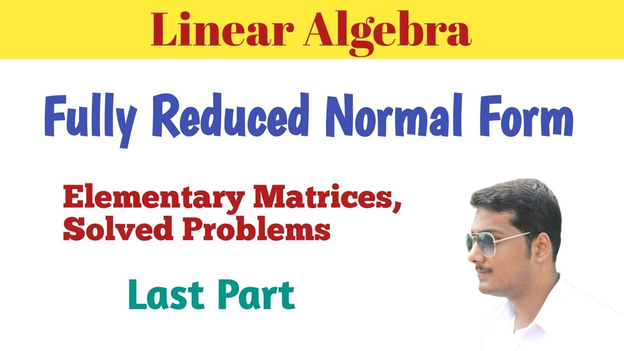 #2. Fully Reduced Normal Form || Elementary Matrices || Solved Problems ...