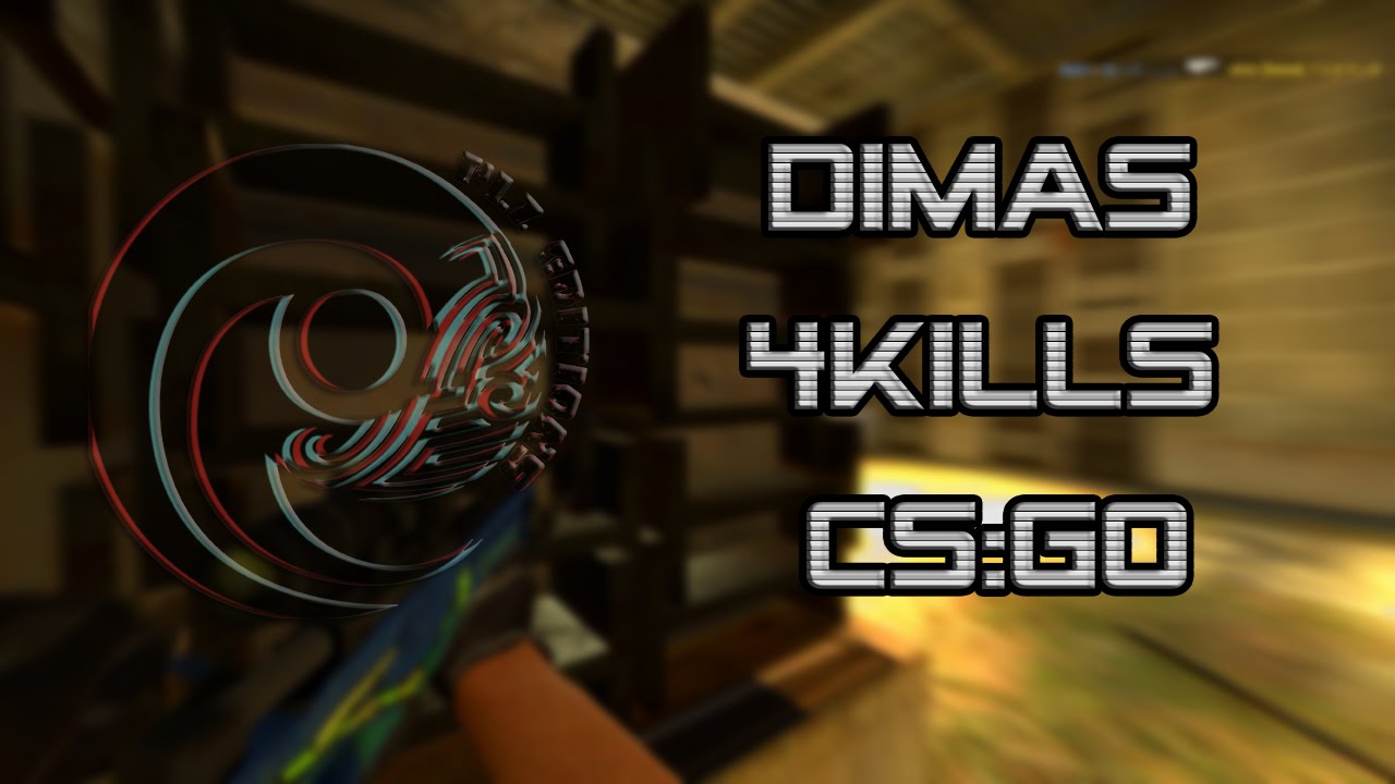 Dimas 4KILLS - CS:GO - YouTube