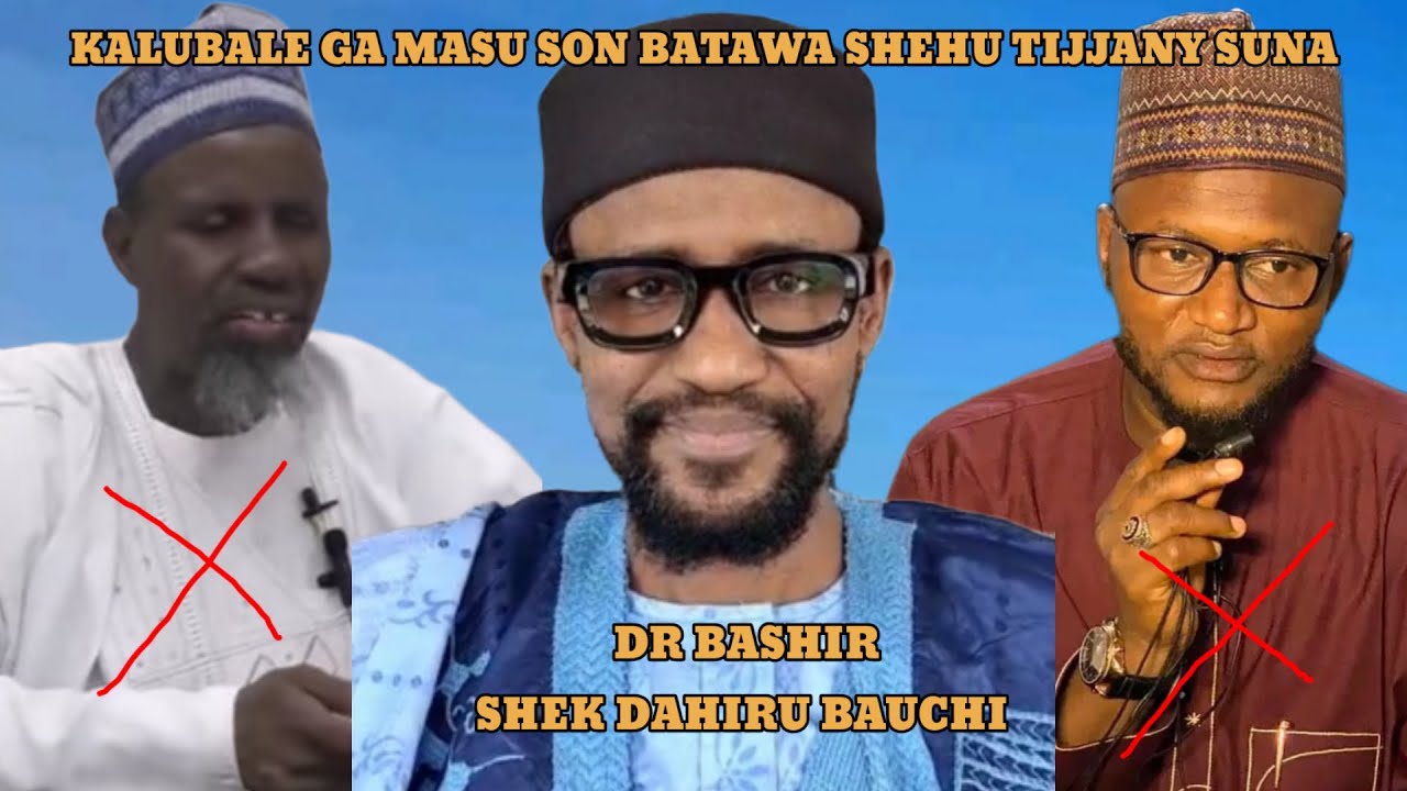 KALUBALE GA MASU KOKARIN BATA SHEHU TIJJANY DR BASHIR SHEK DAHIRU BAUCHI YA BAYYANA GASKIYA ...