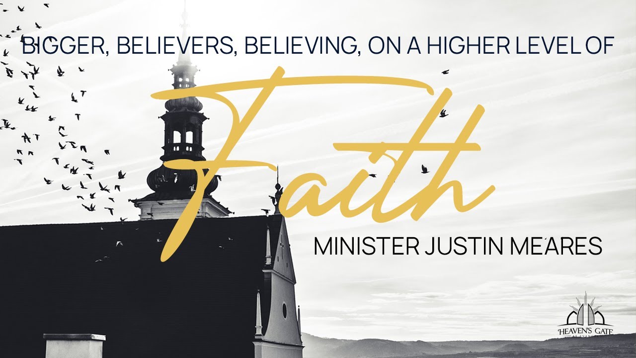 Bigger, Believers, Believing, on a Higher Level of Faith | Minister ...