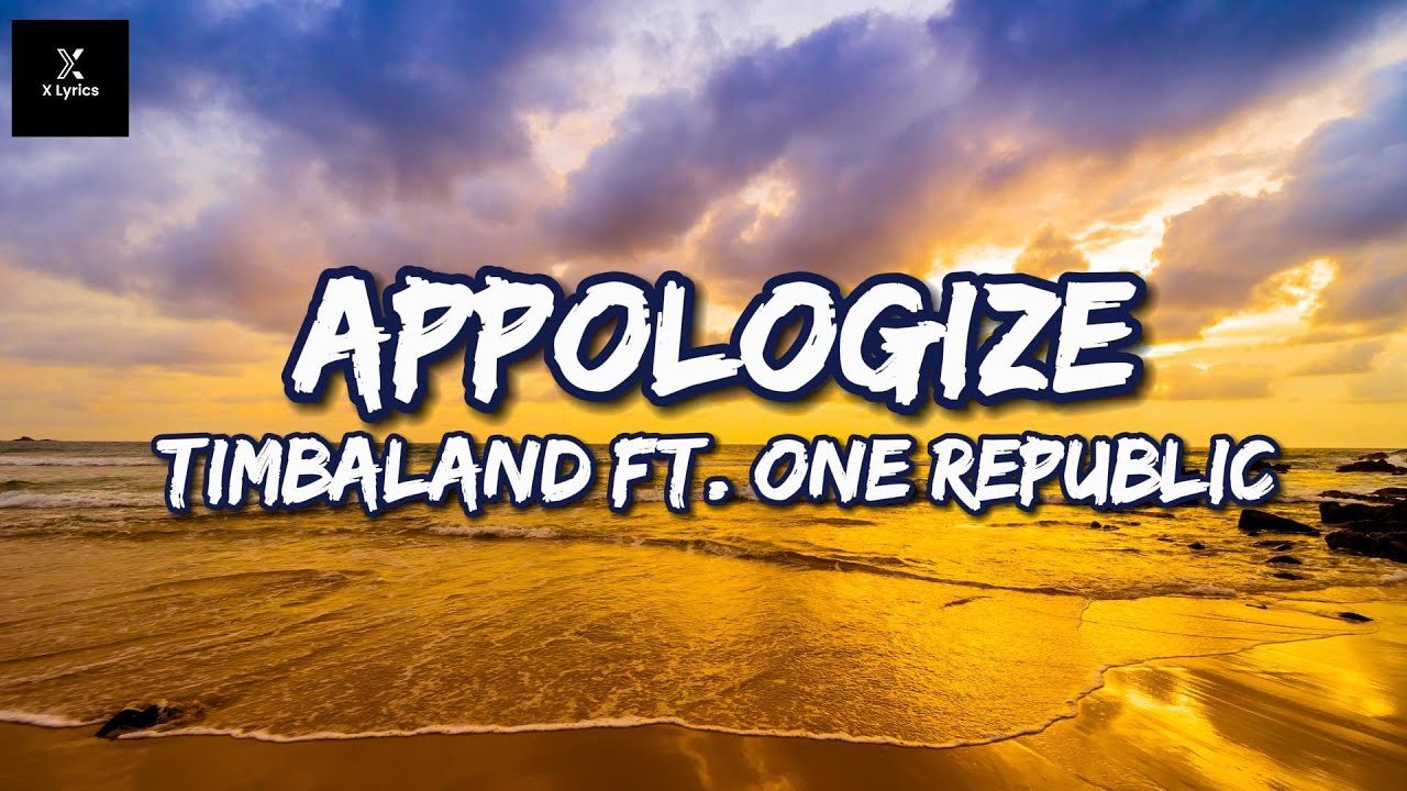 Timbaland Feat Onerepublic Apologize Lyrics X Lyrics Youtube
