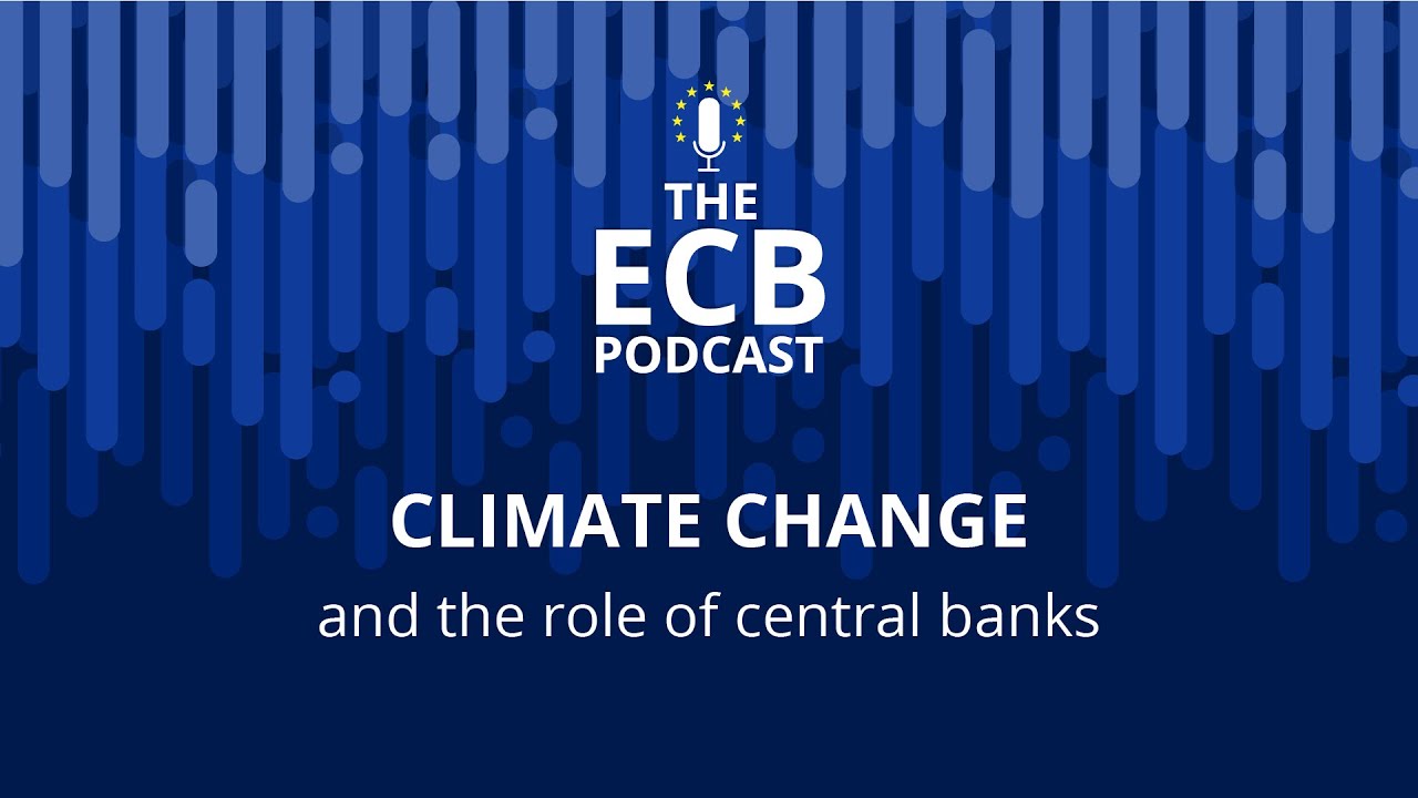 The ECB Podcast - Climate change and the role of central banks - YouTube