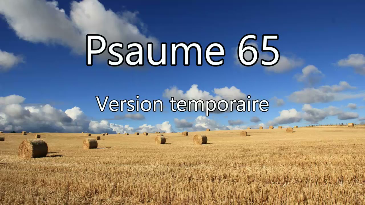 Psaume 65 Version temporaire - YouTube
