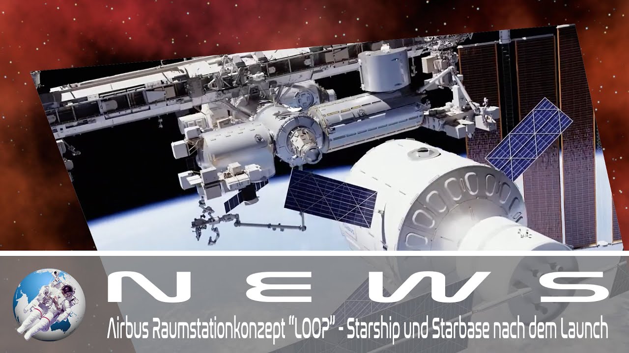 NEWS | Airbus Raumstationkonzept "LOOP" - Starship und Starbase nach ...