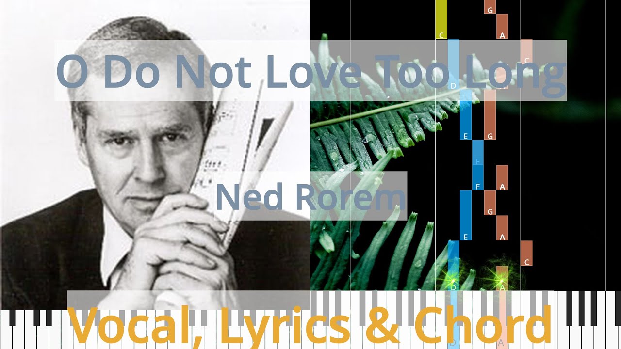 🎹O Do Not Love Too Long, Chord & Lyrics, Ned Rorem, Synthesia Piano ...