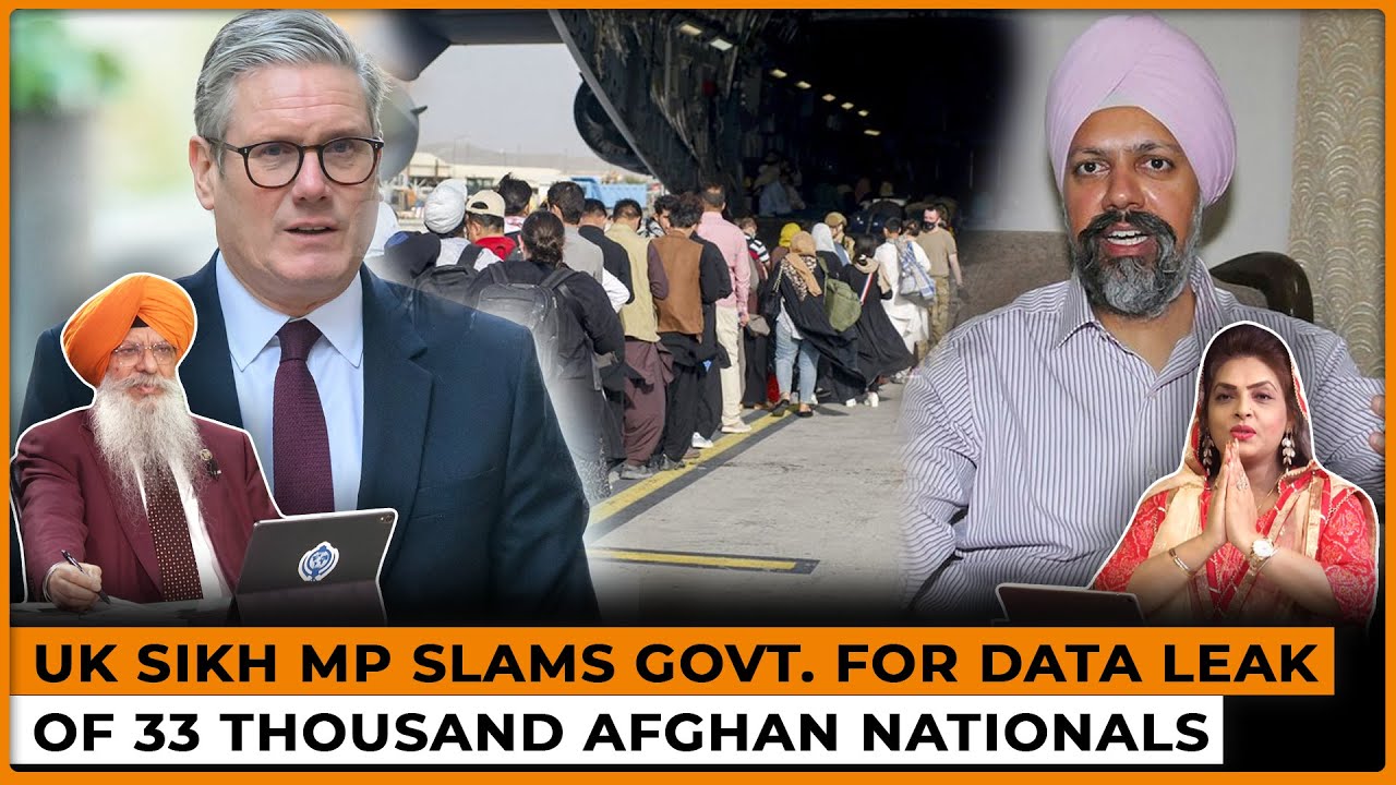 UK Sikh MP Slams Govt. For Data Leak of 33 Thousand Afghan Nationals ...