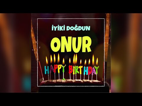 İyi ki doğdun ONUR isimli doğum günü şarkısı