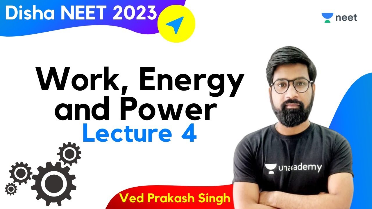 Work, Energy and Power | L4 | Physics | NEET 2023 | Unacademy NEET | Ved Prakash Singh - YouTube