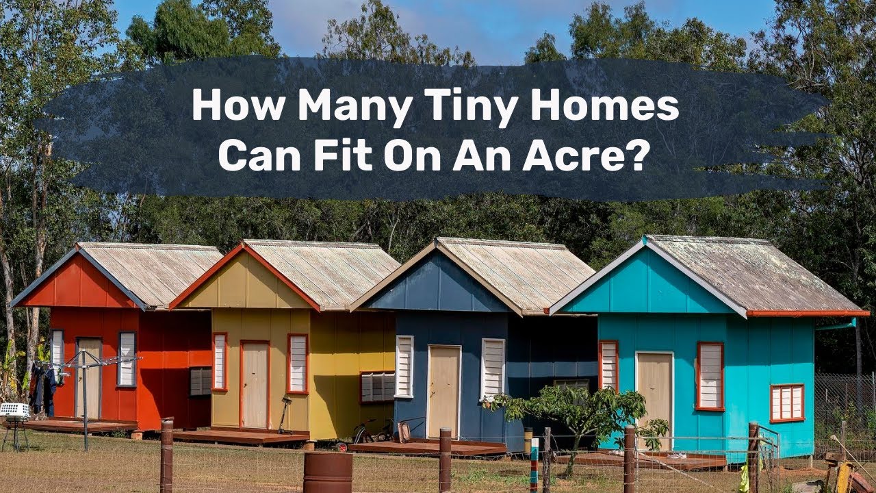How Many Tiny Homes Can Fit On An Acre? - YouTube