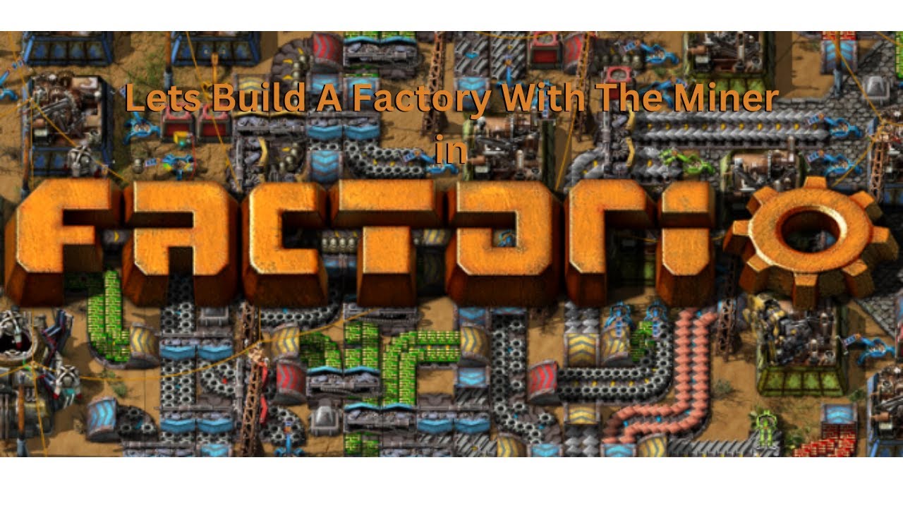 Let's Build A factory in FACTORIO With The MIner - YouTube