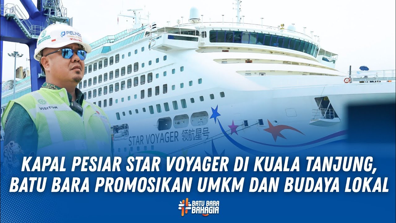 Kunjungan ke Kapal Pesiar Star Voyager di Kuala Tanjung, Batu Bara ...