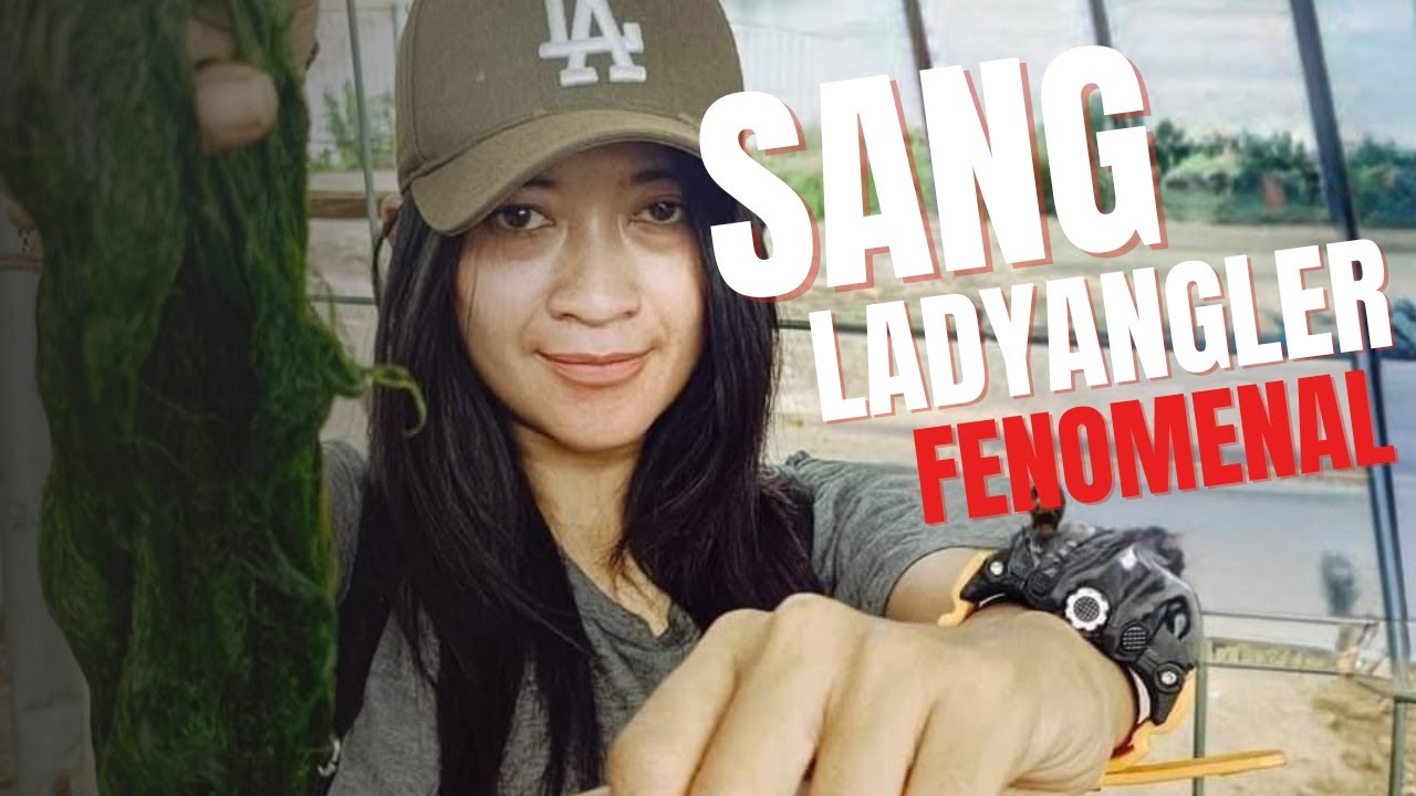 SANG LADY ANGLER FENOMENAL #EPISODE 5 #FISHING #ANGLER - YouTube