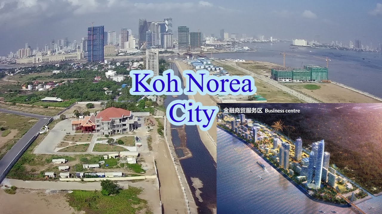 Koh Norea City update ~ ទិដ្ឋភាពការវិវឌ្ឍន៍ថ្មីៗនៅលេីទីក្រុងរណបកោះនរា # ...