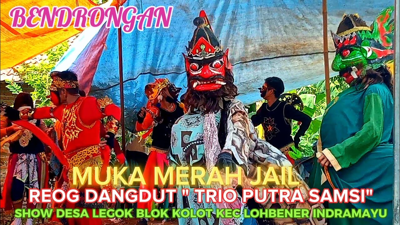 MUKA MERAH JAIL II REOG TRIO PUTRA SAMSI II LEGOK KOLOT LOHBENER ...