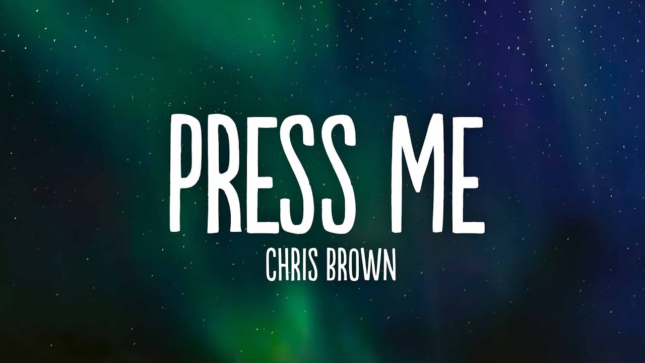 Chris Brown - Press Me (Lyrics) - YouTube