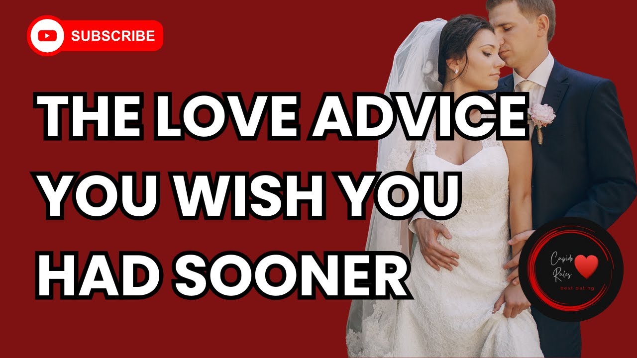 The Love Advice You Wish You Had Sooner: Secrets to a Lasting ...