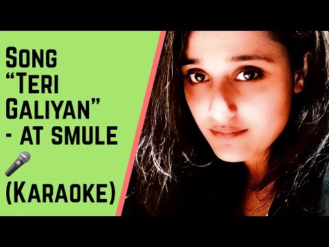 Teri Galiyan song sung on Smule Karaoke App🎤