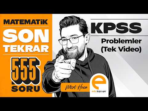 15 - 20.Bölüm : Problemler (Tek Video) | 555 Soruda KPSS Matematik SON TEKRAR