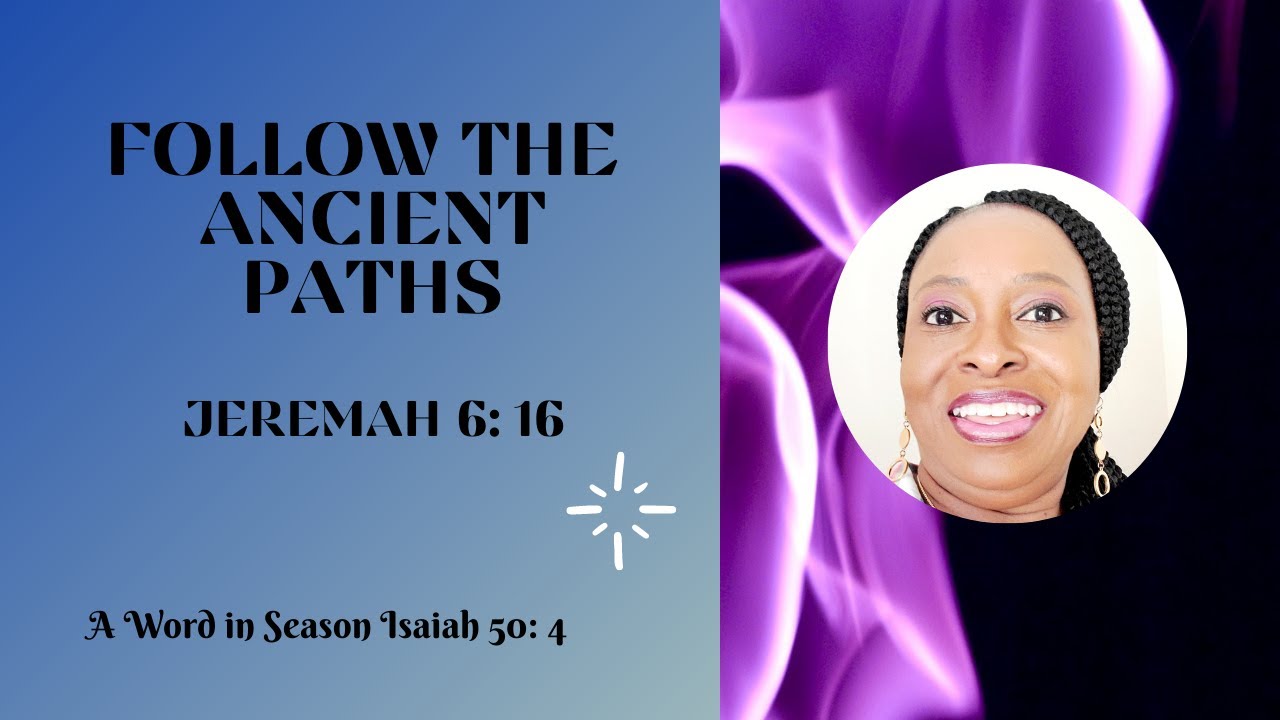 Follow the Ancient Paths! Jeremiah 6: 16 - YouTube